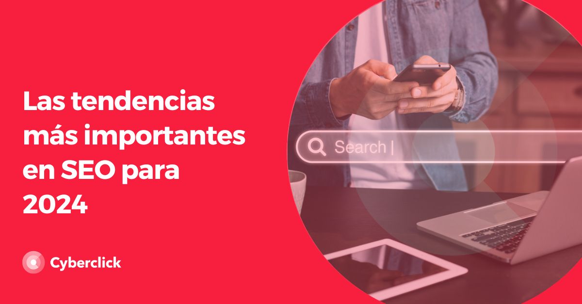 Las tendencias más importantes en SEO para 2024 Las tendencias más importantes en SEO para 2024